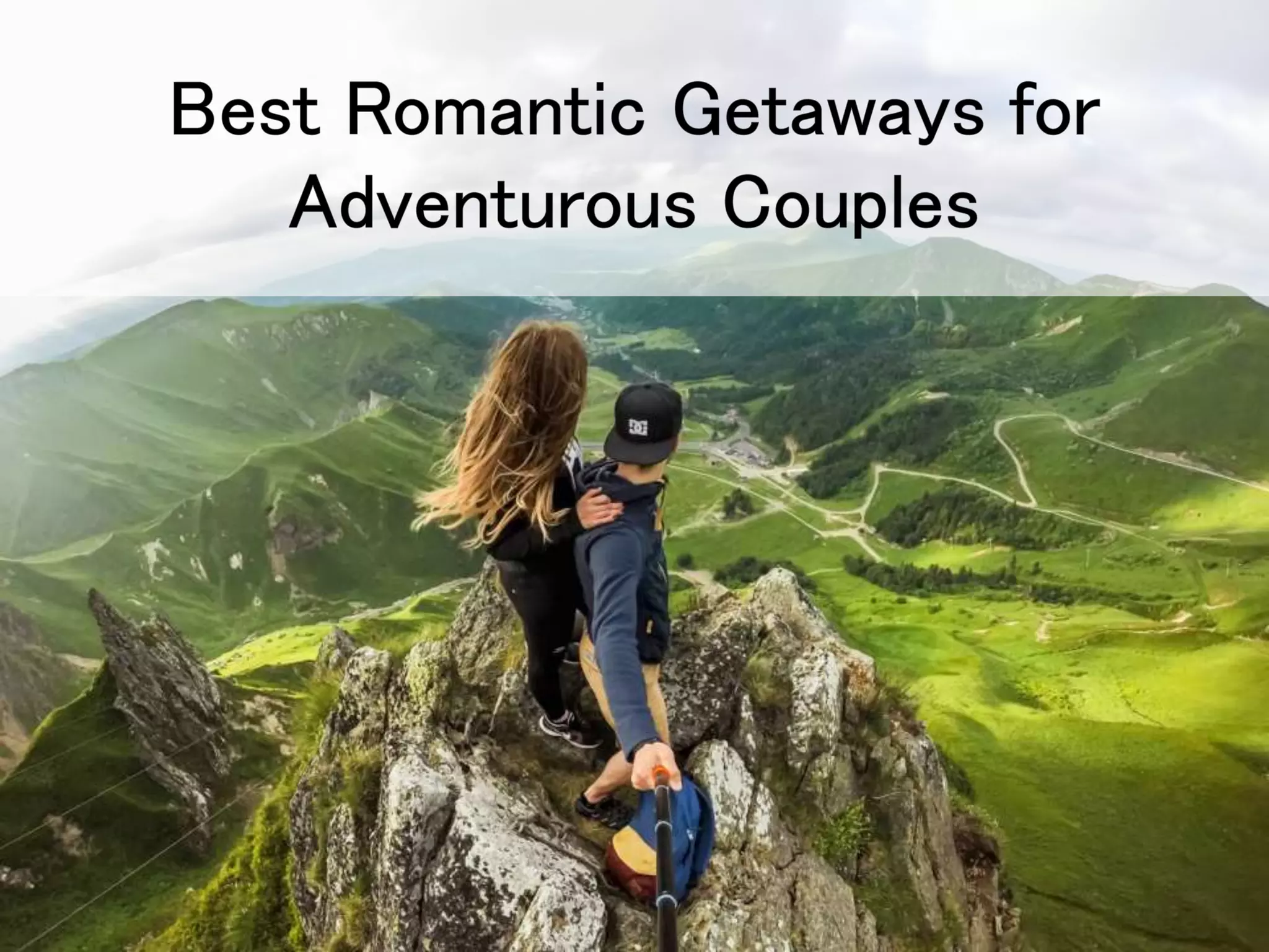 Best Romantic Getaways for Adventures Couples | PPTX
