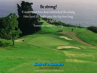 Be Strong! (Slideshow by: Kal-el's Shows) | PPT