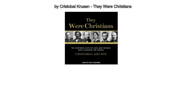 best seller biography by Cristobal Krusen - They Were Christians