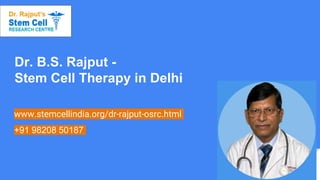 Best Stem Cell Therapy in Delhi - Dr. B.S. Rajput.pptx