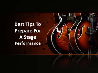 Dwayne Cross | Best tips to prepare for a stage performance | PPTX