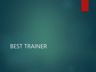 Best Trainer.pptx
