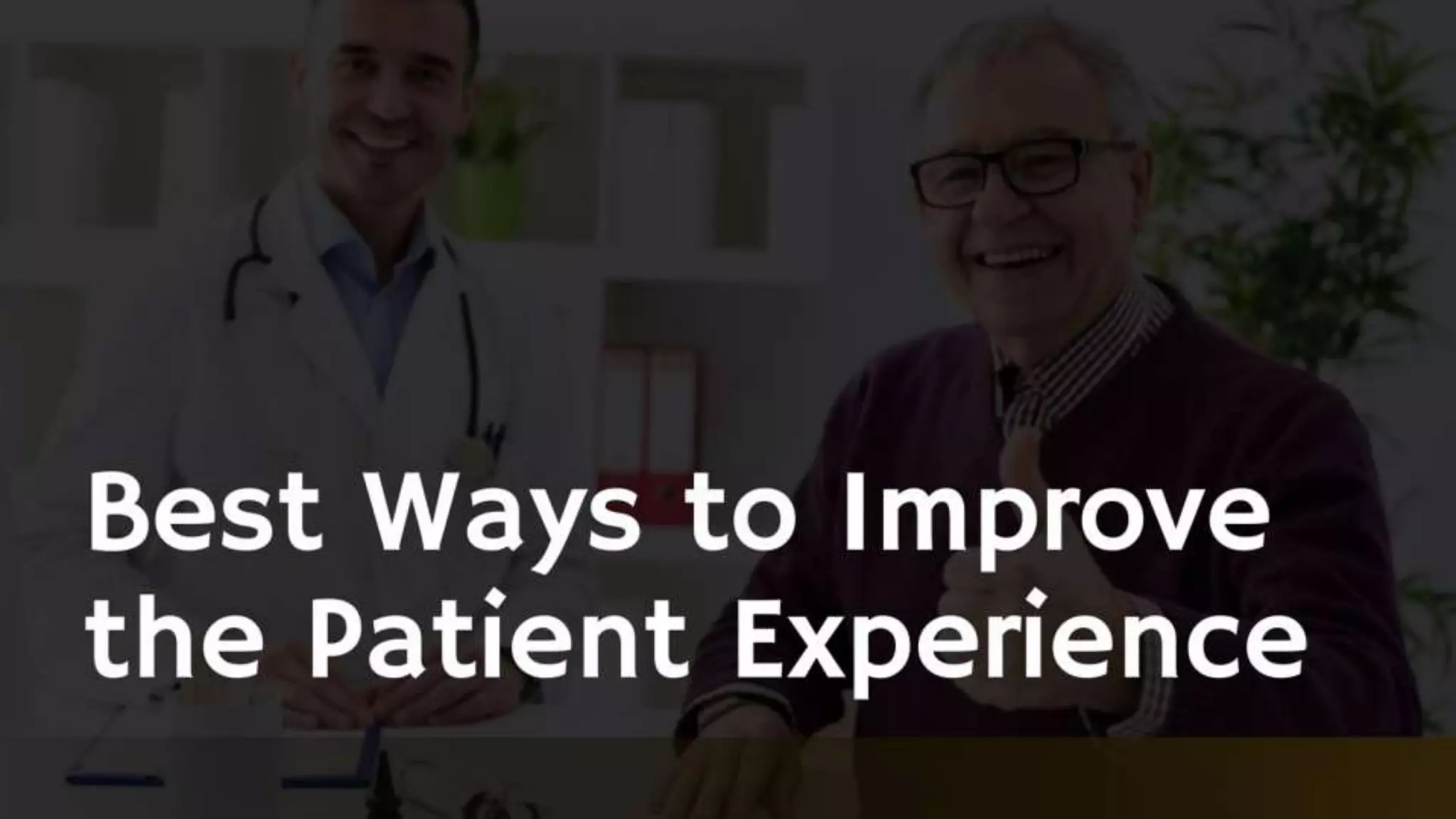 Best Ways to Improve the Patient Experience | PPTX