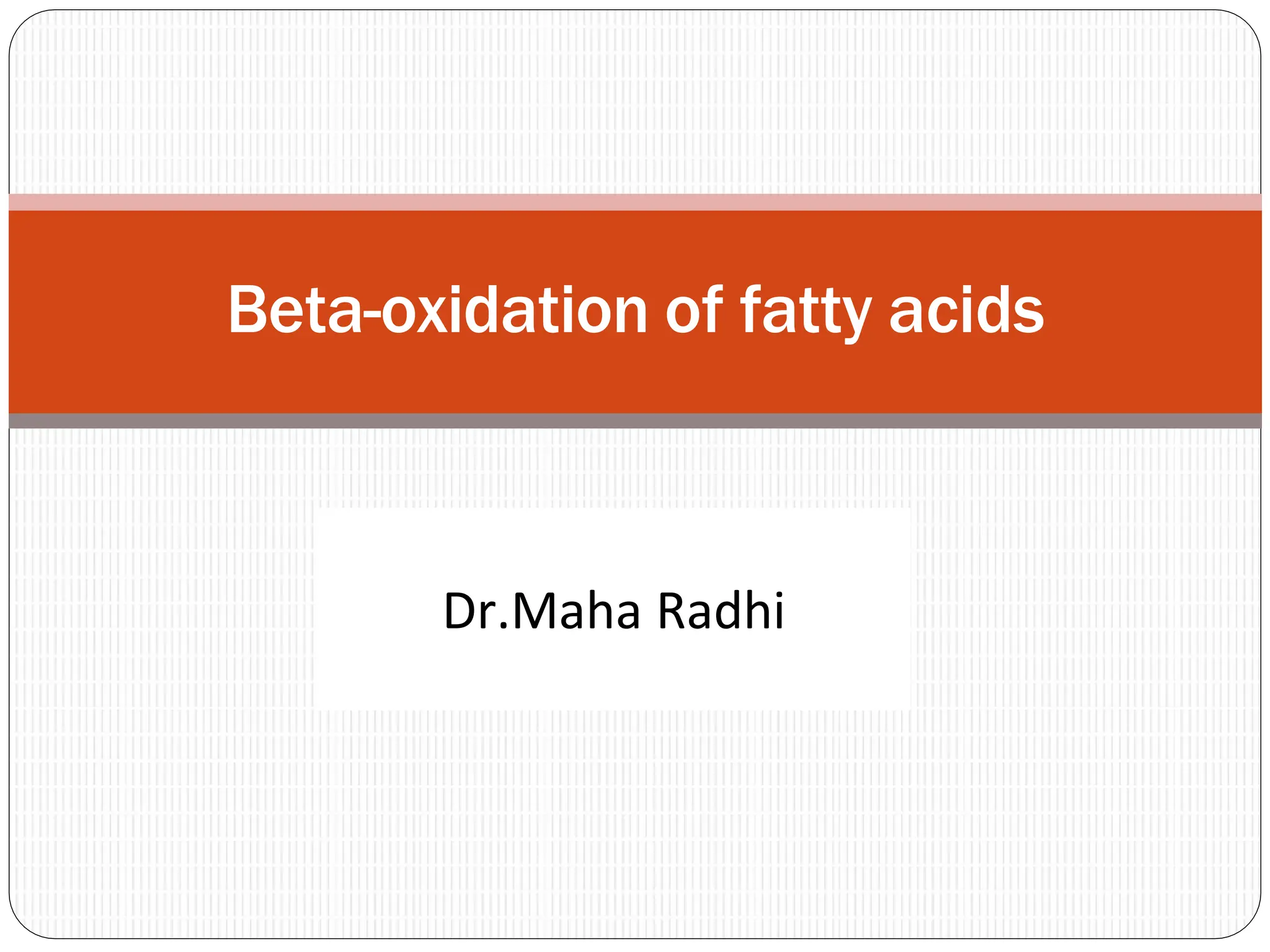 Beta-oxidation-of-fatty-acidmmbiioo.pptx