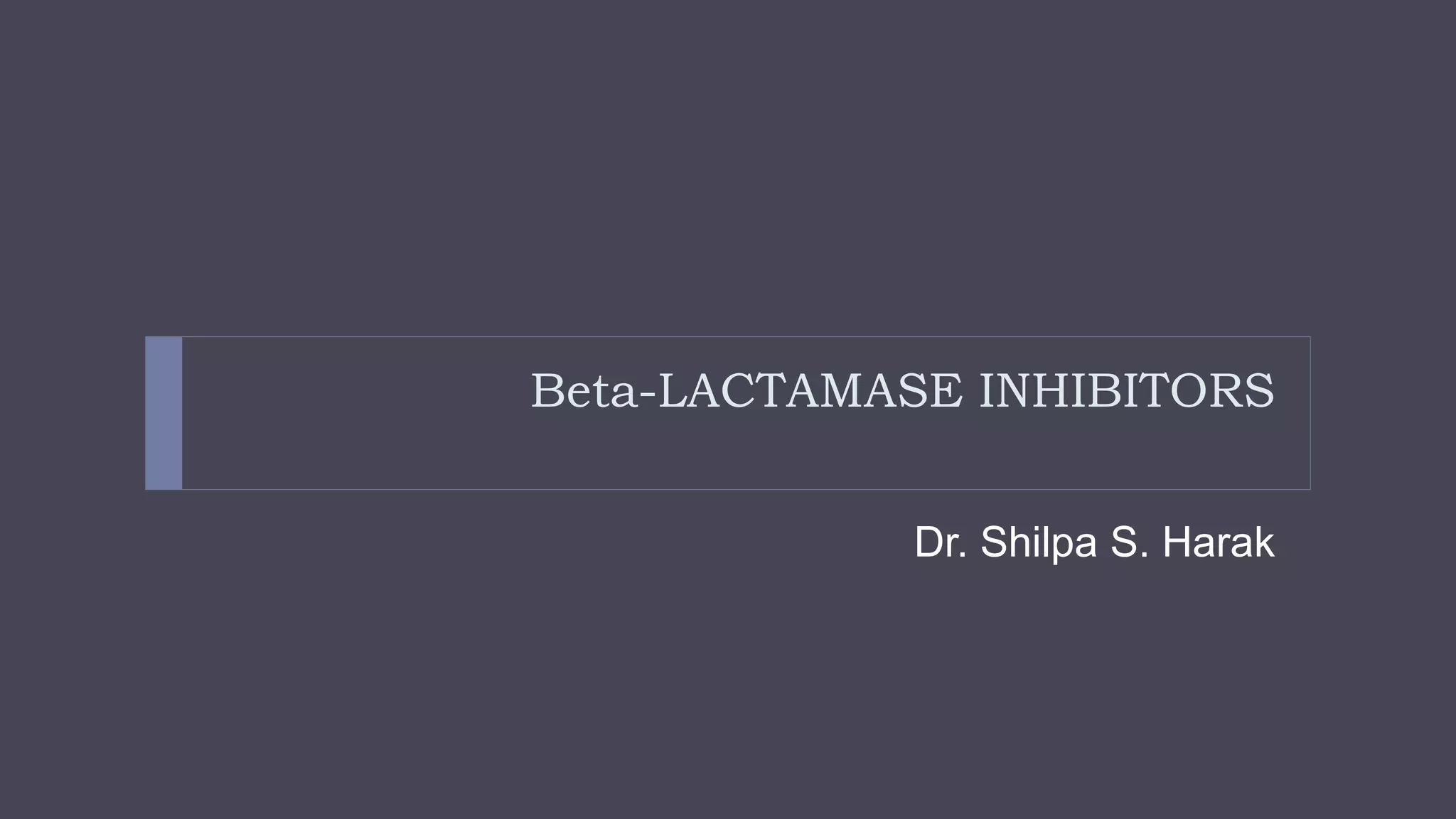Beta lactamase inhibitors | PPTX