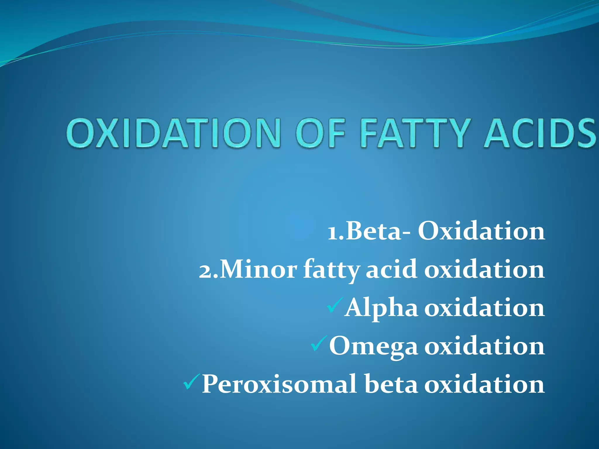 Fatty acid oxidation ( Beta , Alpha omega and peroxisomal) | PPTX