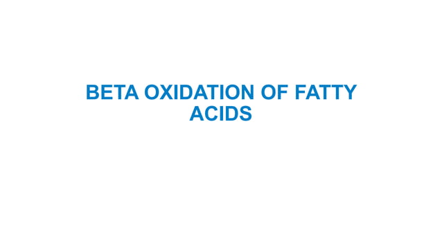 BETA OXIDATION OF FATTY ACIDS,Fatty acid oxidation —stages and tissues ...
