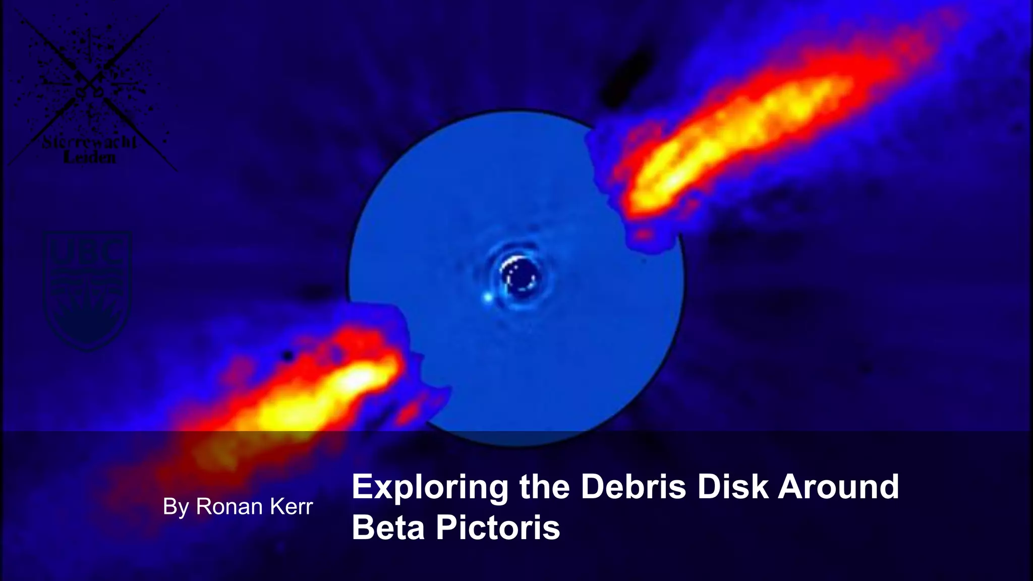 Ronan Kerr: Exploring the Debris Disk Around Beta Pictoris | PPT