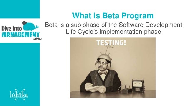 «Beta program: how to run it, what kind of benefits it will provide f…