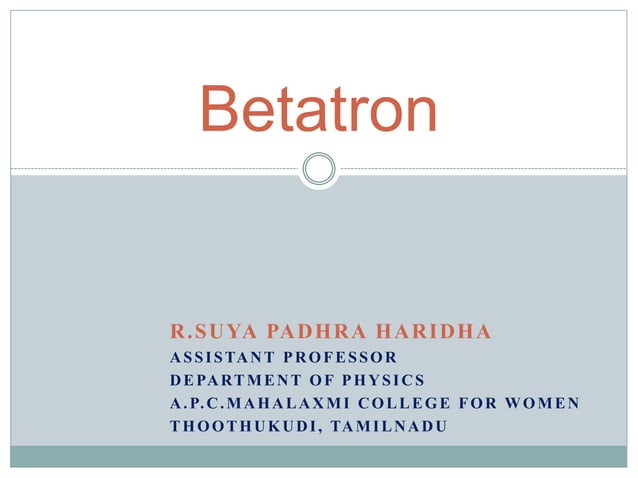 Betatron ppt suya | PPTX | Physics | Science