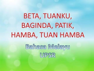 Beta, tuanku, baginda, hamba, | PPTX