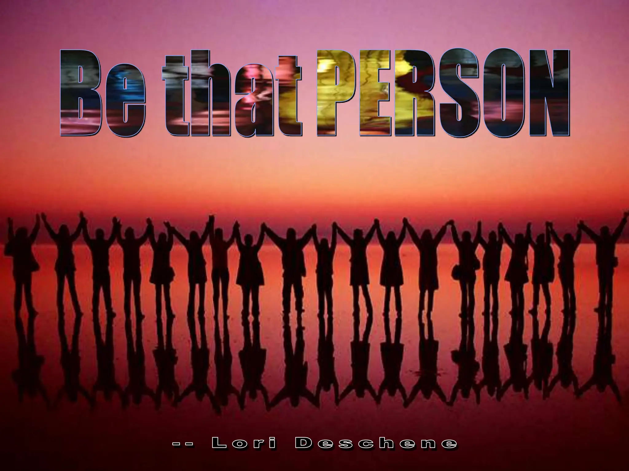 Be that Person (Slideshow by: Kal-el Go) | PPT