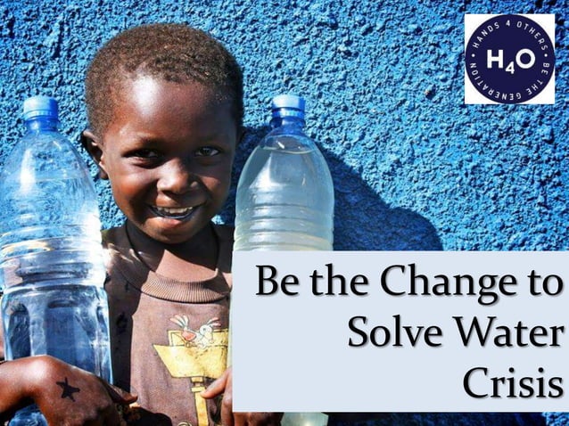 Be the Change to Solve Water Crisis | PPTX
