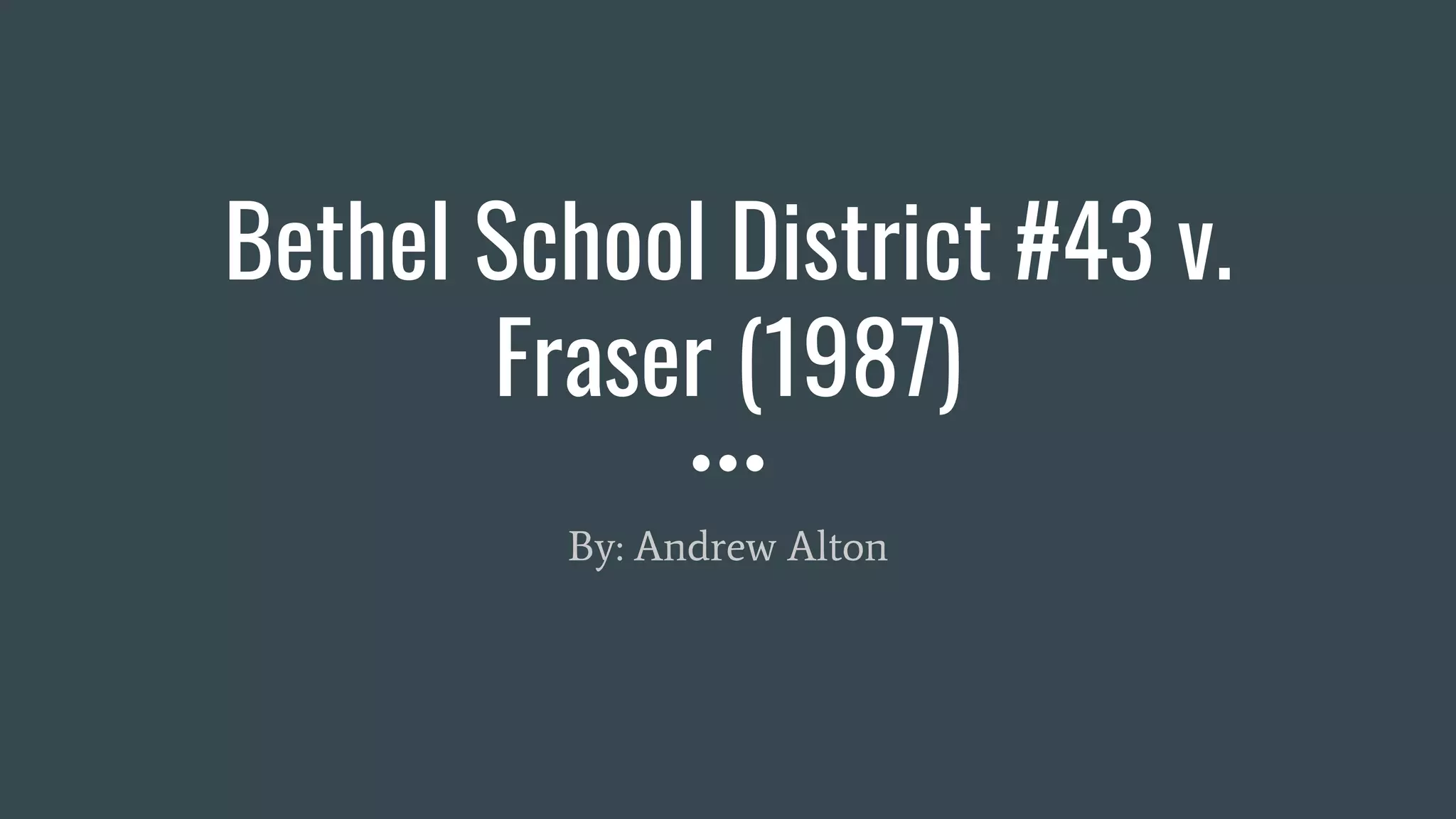 Bethel school district #43 v. Fraser (1987) | PPTX