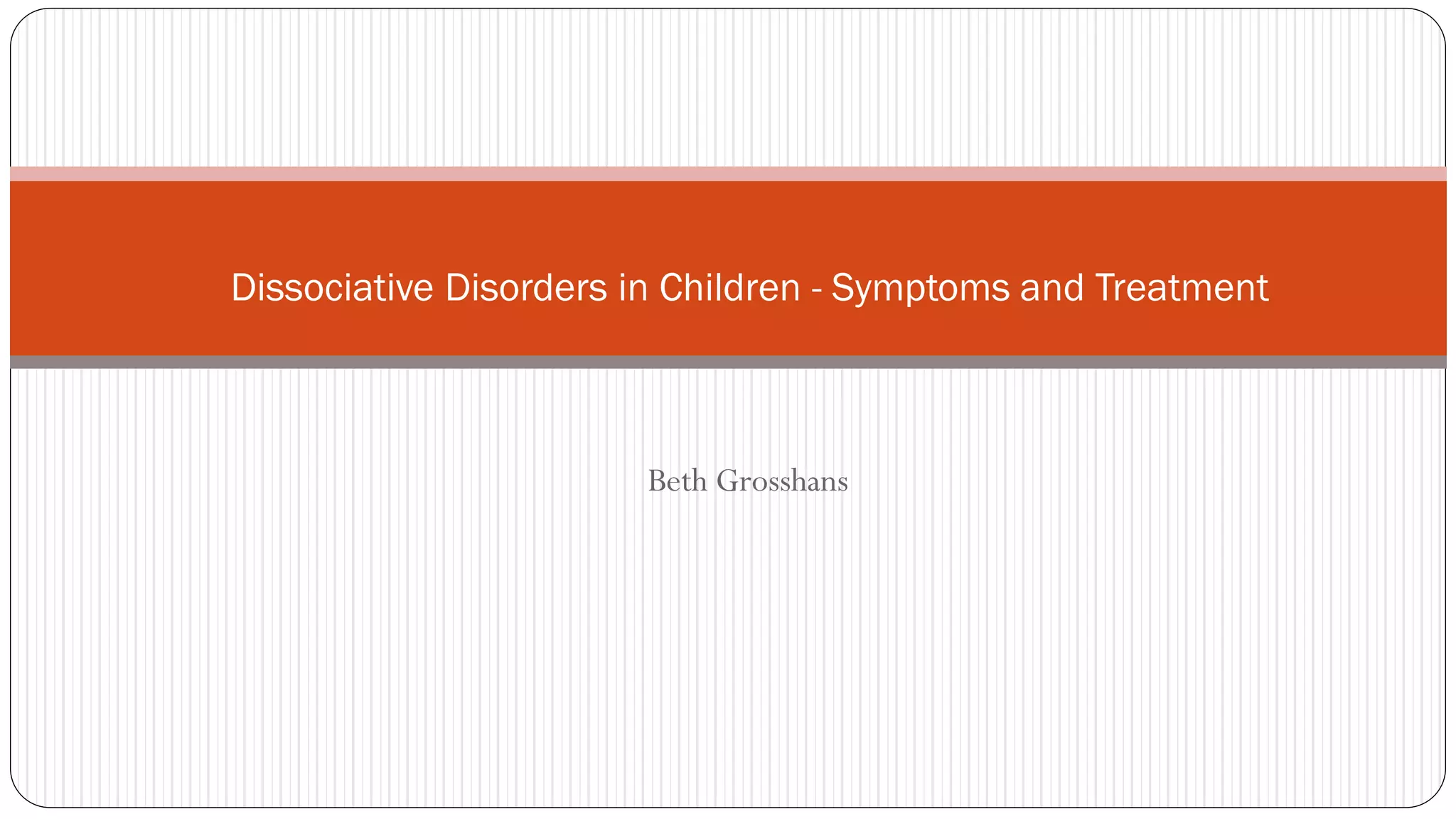 Dissociative Disorders in Children - Symptoms and Treatment | PPT
