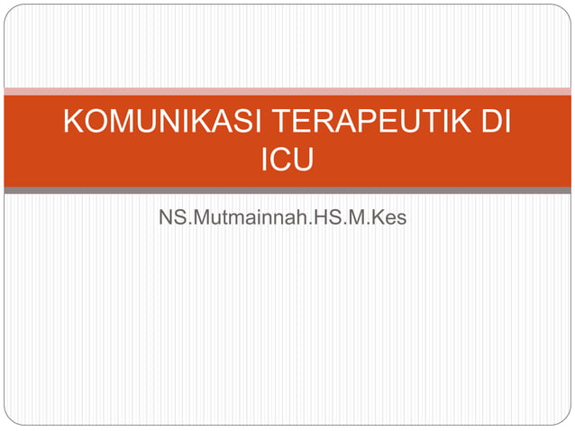 PPT_.KOMUNIKASI_TERAPEUTIK_DI_ICU.pptx