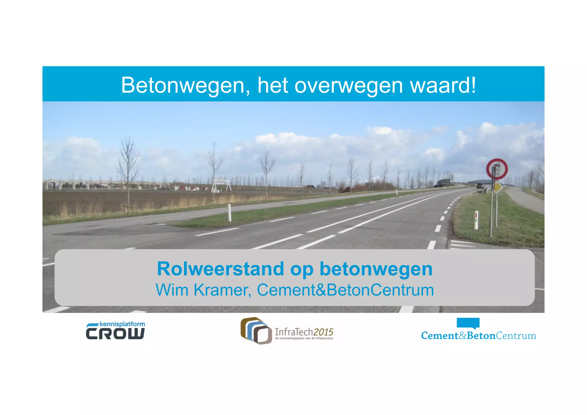 Betonwegen, het overwegen waard | Wim kramer (InfraTech 2015) | PDF