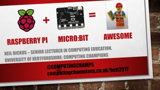 Raspberry Pi + microbit = awesome | PPTX