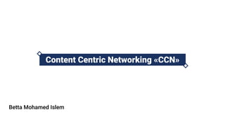 How Content Centric Networking CCN works | PPT