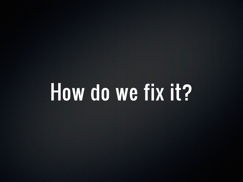 How do we fix it?