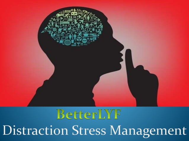 BetterLYF- How to Remove Distractions | PPTX