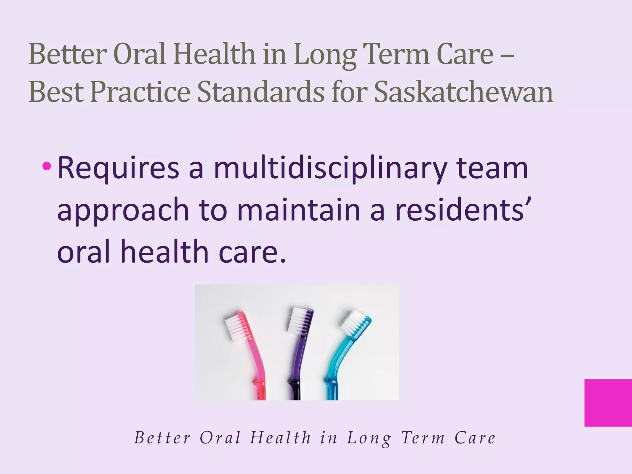 Better oral health in long term care: Best practice standards for ...