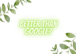 Better than google !! | PPT