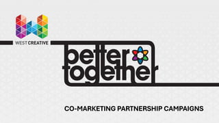 Better Together Co-Marketing Partnership | PPT