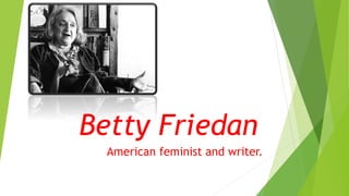 Betty Friedan.pptx