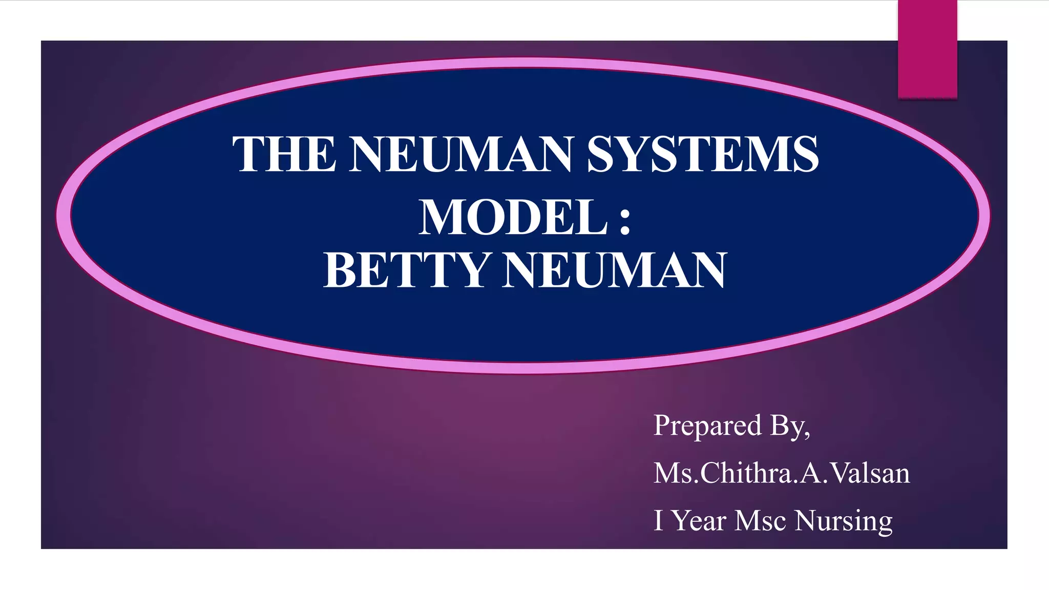 The Betty Neuman theory - Easy to understand ,The Neuman Systems Model | PPTX