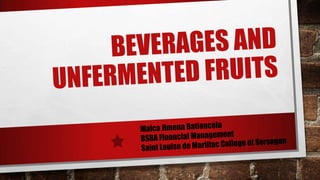 Beverages and unfermented fruits | PPTX