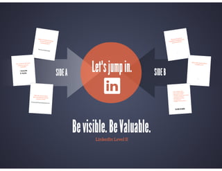 Be Visible. Be Valuable. LinkedIn Level II | PDF