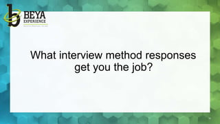 BEYA PPT -Interview Skills that Get you Hired.pptx