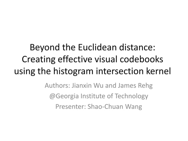 Beyond The Euclidean Distance: Creating effective visual codebooks using the histogram ...