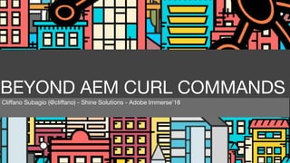 Beyond AEM Curl Commands | PDF