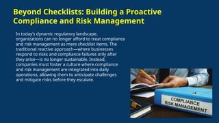 Beyond Checklists_ Building a Proactive Compliance and Risk Management.pptx