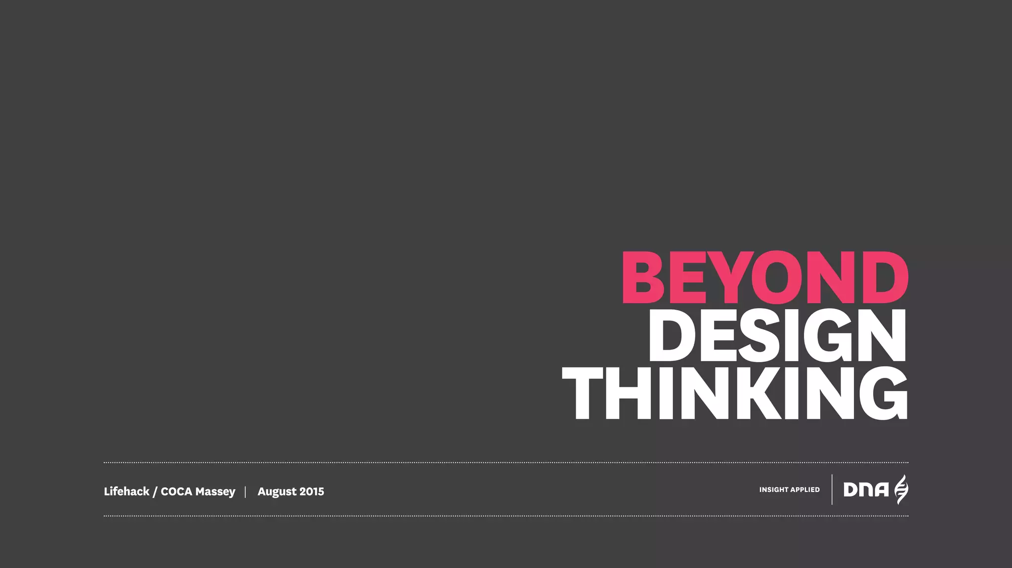 Beyond Design Thinking at DNA | PDF