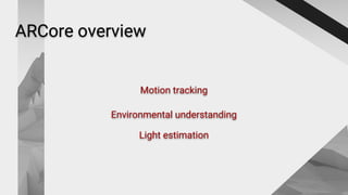 Beyond reality with ARCore | PPT