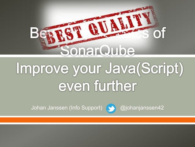 Beyond the basics of SonarQube: improve your Java(Script) code even further | PPTX