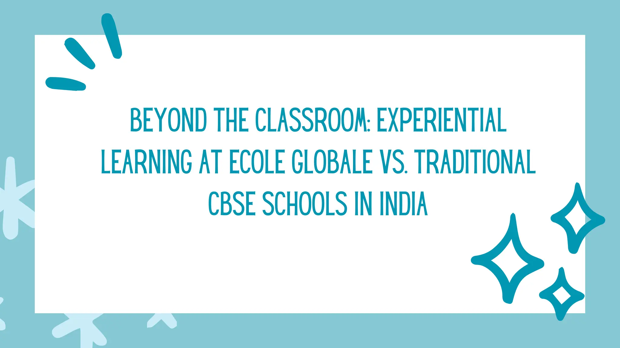 Beyond the Classroom Experiential Learning at Ecole Globale vs ...
