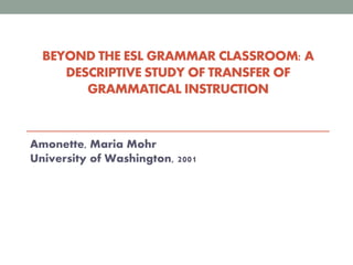 Beyond the esl grammar classroom | PPTX