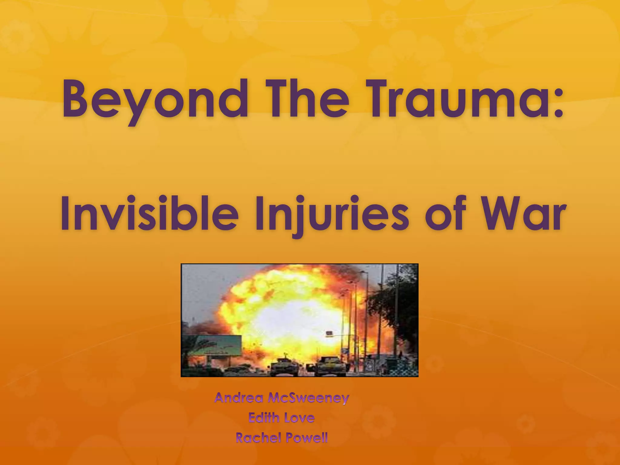 Beyond the Trauma: Invisible Injuries of War | PPTX