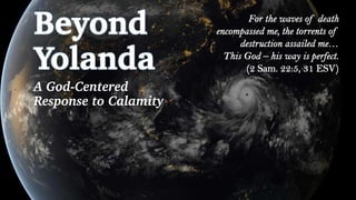 Beyond Yolanda: A God-Centered Response to Calamity | PPT