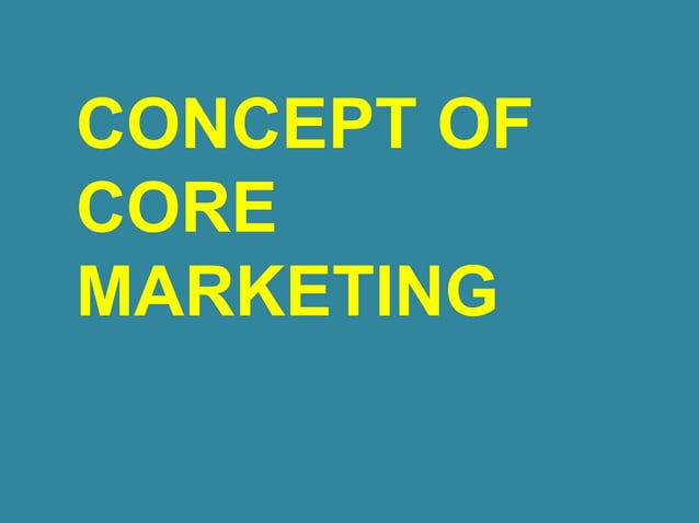 Concept of core marketing | PPT