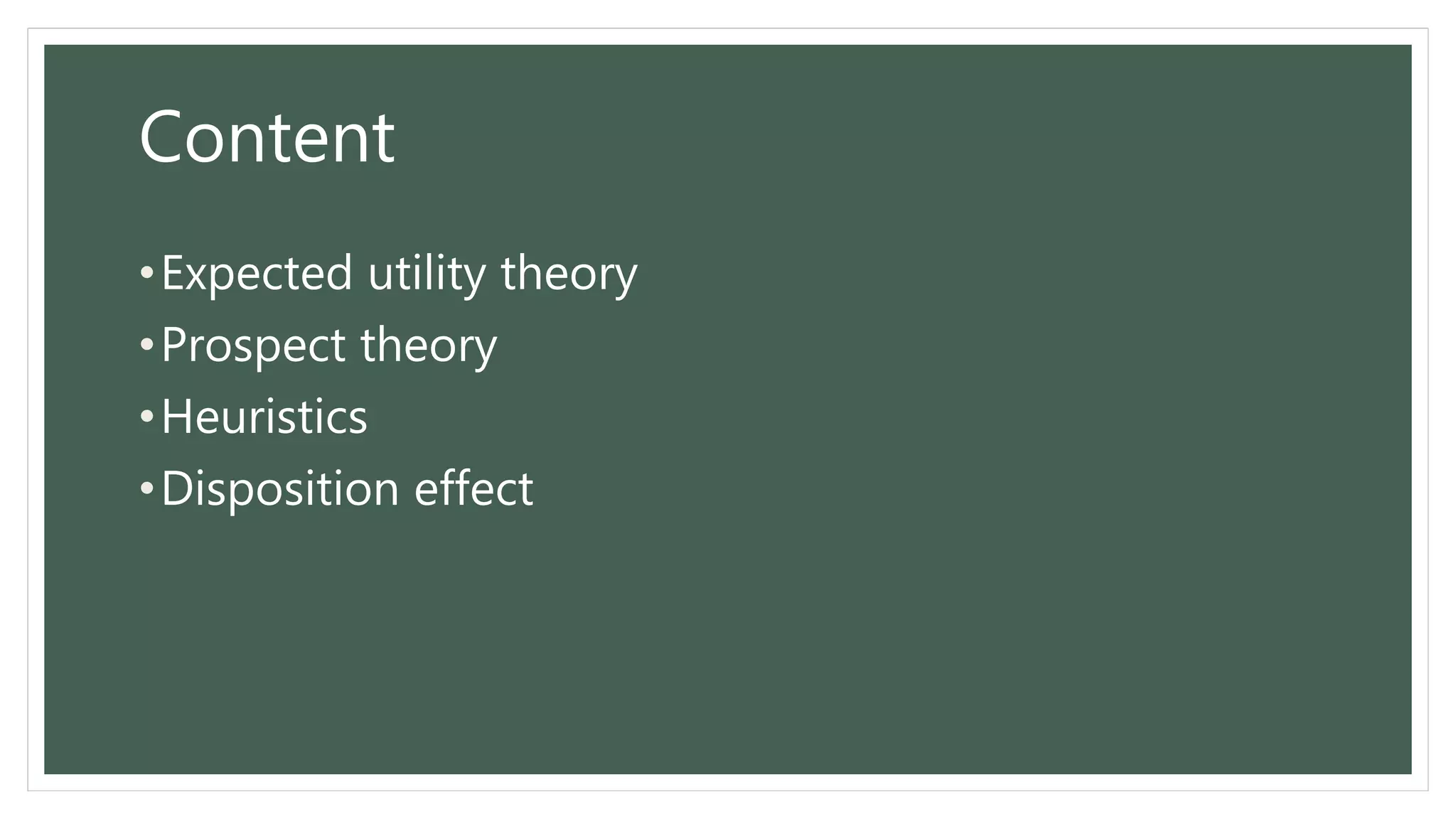 Expected utility theory, Prospect Theory, Disposition effect , Heuristics and biases | PPTX