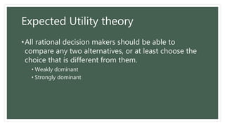 Expected utility theory, Prospect Theory, Disposition effect , Heuristics and biases | PPTX