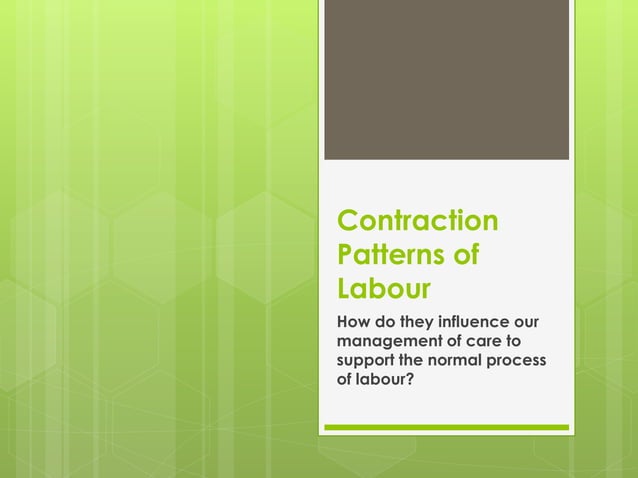 5 Contraction Patterns of Labour | PPTX | Pregnancy | Reproductive Health