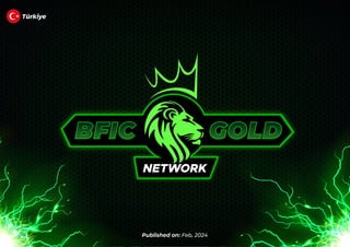 BFICGOLD NETWORK GLOBAL ve MERKEZİYETSİZ SİSTEMLİ SINIRSIZ KAZANÇ ...