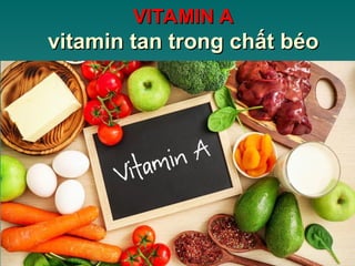 bai giang ve vitamin tan trong lipid- vitamin A | PPT