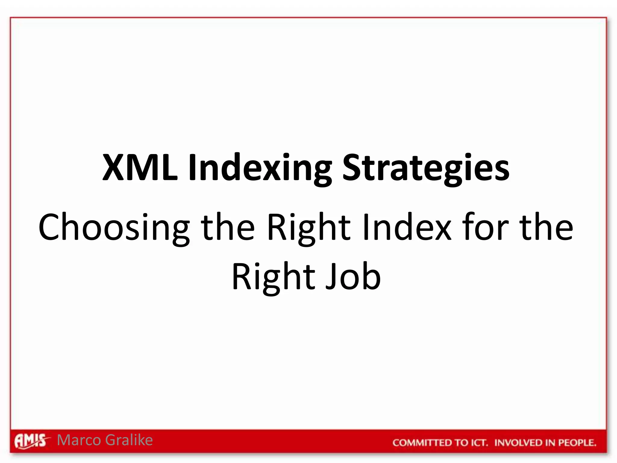 BGOUG 2012 - XML Index Strategies | PPT